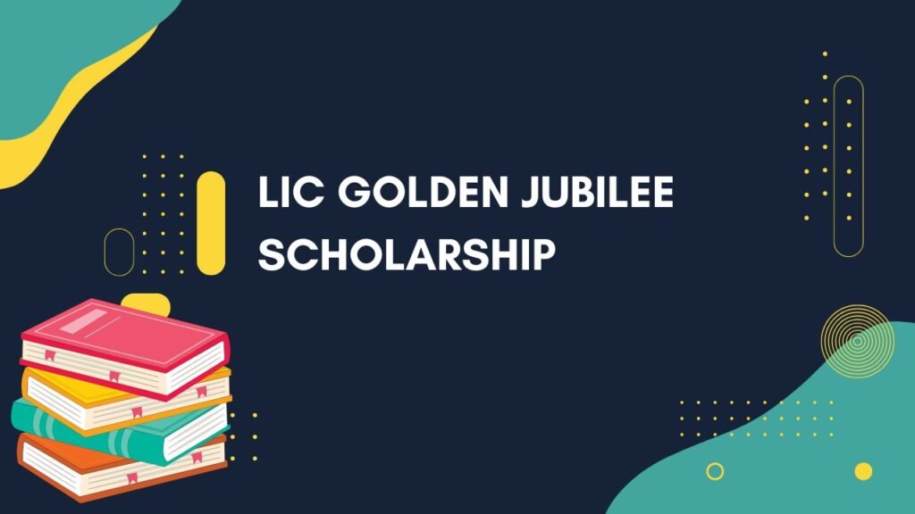LIC Golden Jubilee Scholarship 2025: Apply Online and Last Date